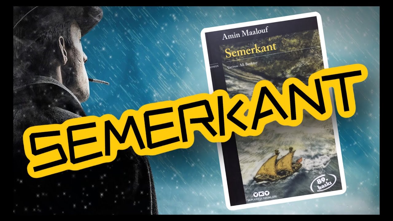 SEMERKANT - AMIN MAALOUF - KİTAP TANITIMI - 4K - YouTube