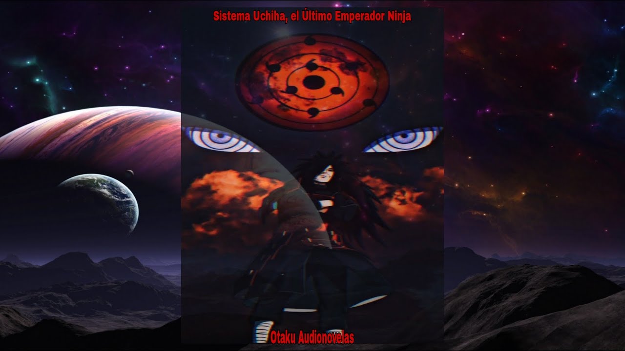 Sistema Uchiha, El Ultimo Emperador Ninja Capitulo 1 al 30 - YouTube