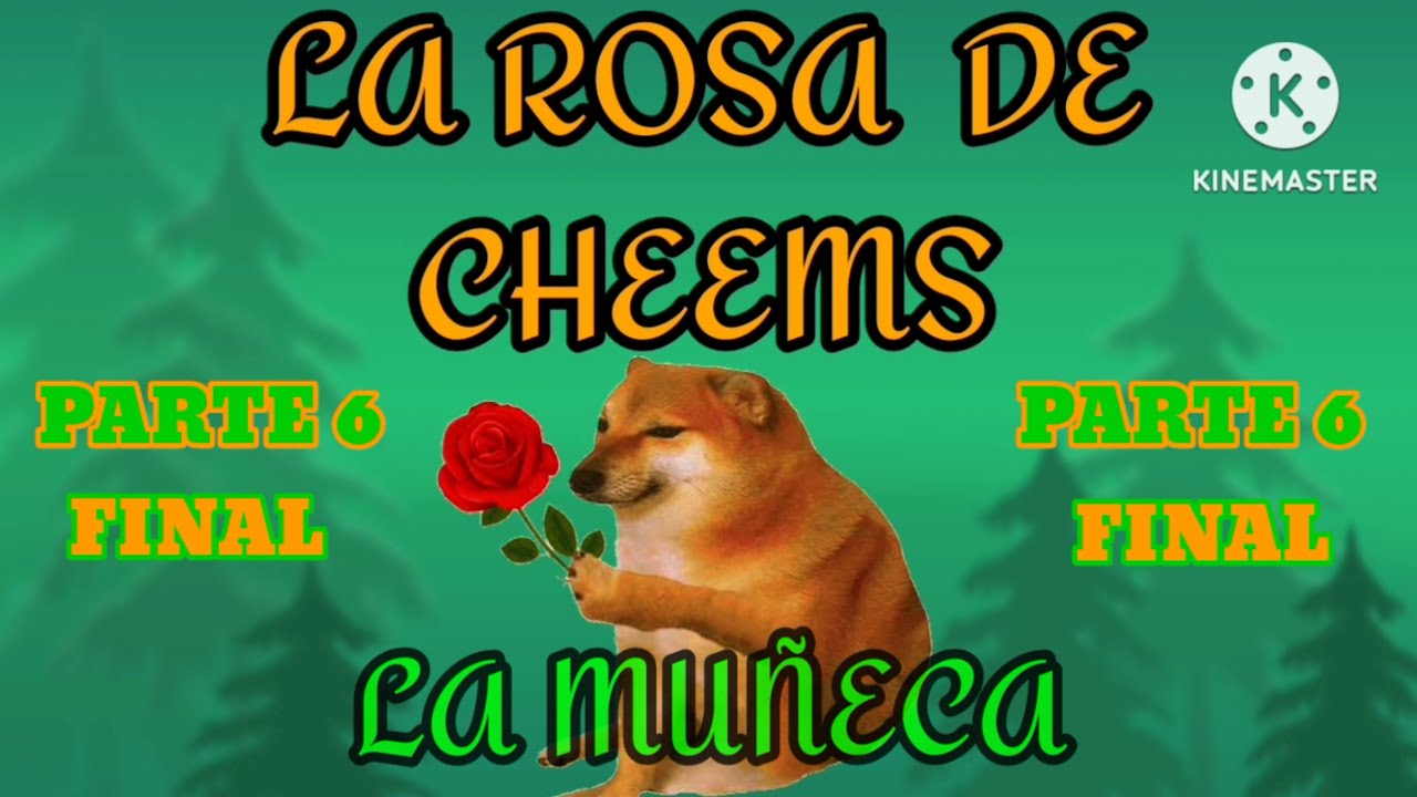 LA ROSA DE CHEEMS "LA MUÑECA"(PARTE 6 FINAL) - YouTube
