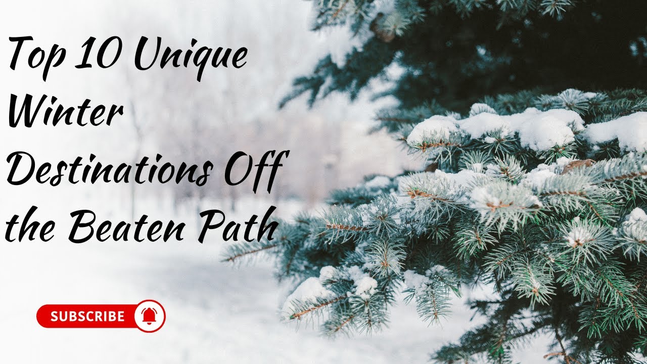 TOP 10 UNIQUE WINTER DESTINATIONS OFF THE BEATEN PATH - YouTube
