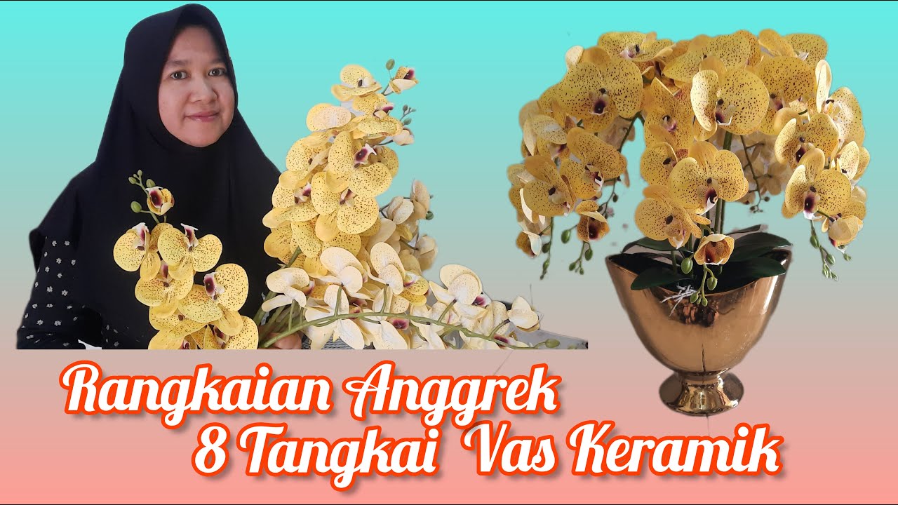 RANGKAIAN BUNGA ANGGREK 8 TANGKAI VAS KERAMIK - YouTube