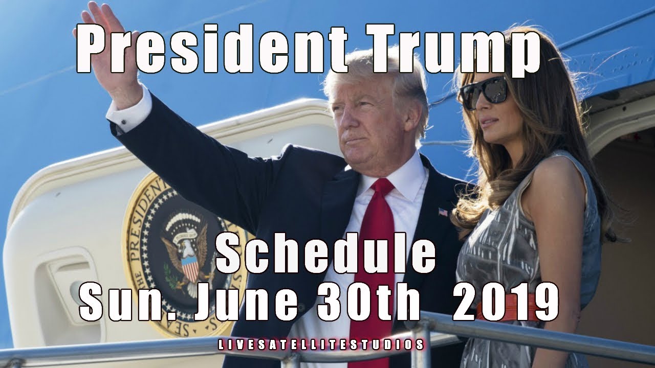 President Trump's Schedule Sunday June 30th 2019 North and South Korea ...