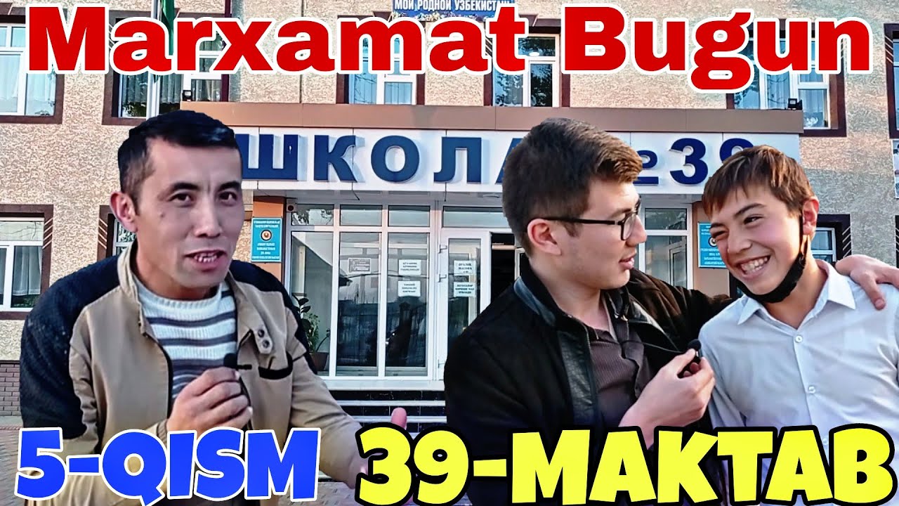 Marxamat Bugun 5-Qism 39-MAKTAB (Talablarga binoan) - YouTube
