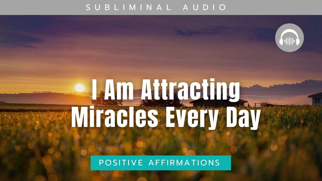 I Am Attracting Miracles Every Day - Subliminal Affirmations for ...