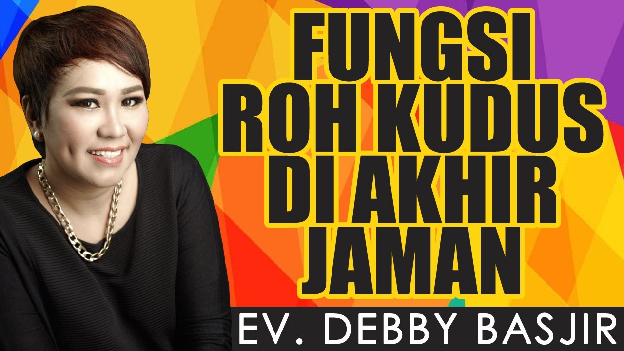 Ev. Debby Basjir | FUNGSI ROH KUDUS DI AKHIR JAMAN - YouTube