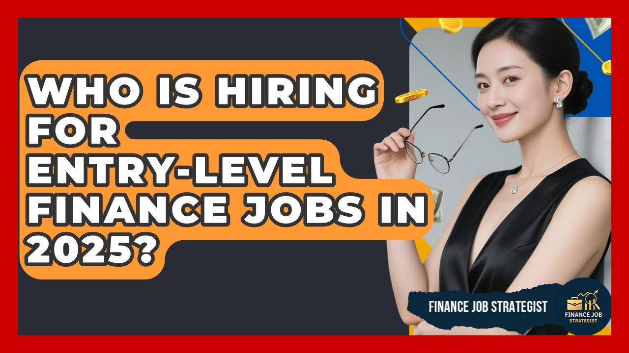 Who Is Hiring for Entry-Level Finance Jobs in 2025? | Finance Job ...