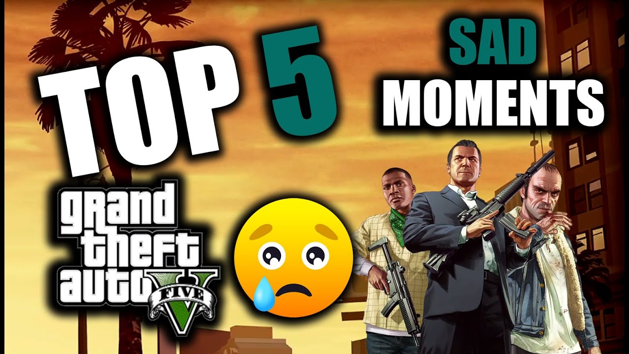 GTA V - TOP 5 Sad Moments - YouTube