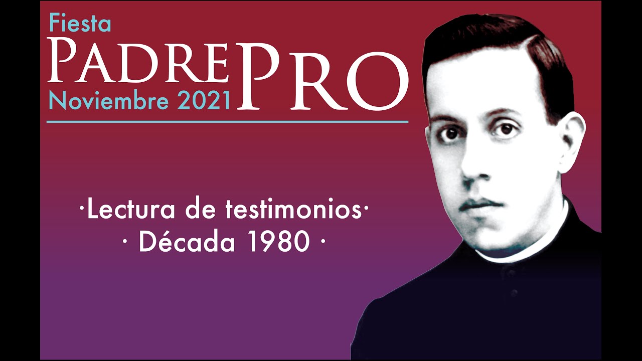Testimonios sobre Padre Pro, años 1980,1990, 2000 - YouTube