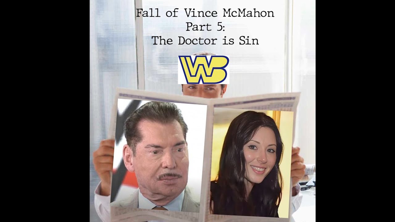 WWB Presents: The Fall of Vince McMahon Part 5: The Doctor is Sin - YouTube