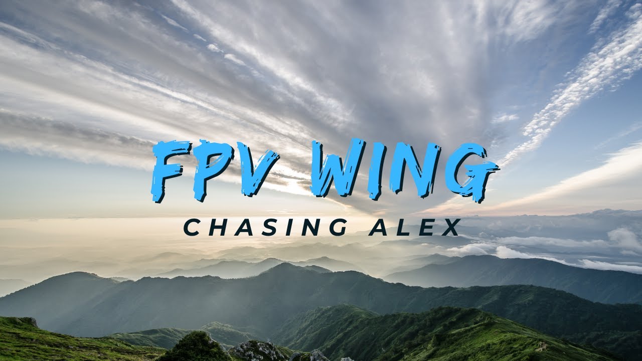 FPV Wing Chasing Alex - YouTube