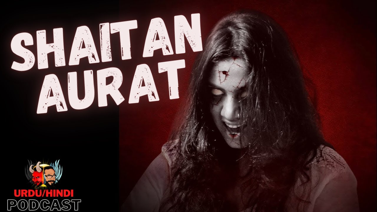 Shaitan Aurat Dayan Horror Stories Horror Kahaniya Hindi Urdu Chudail Ki Kahaniya