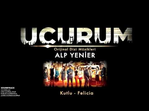 Alp Yenier - Kutlu - Felicia [ Uçurum Dizi Müzikleri © 2012 Kalan Müzik ]