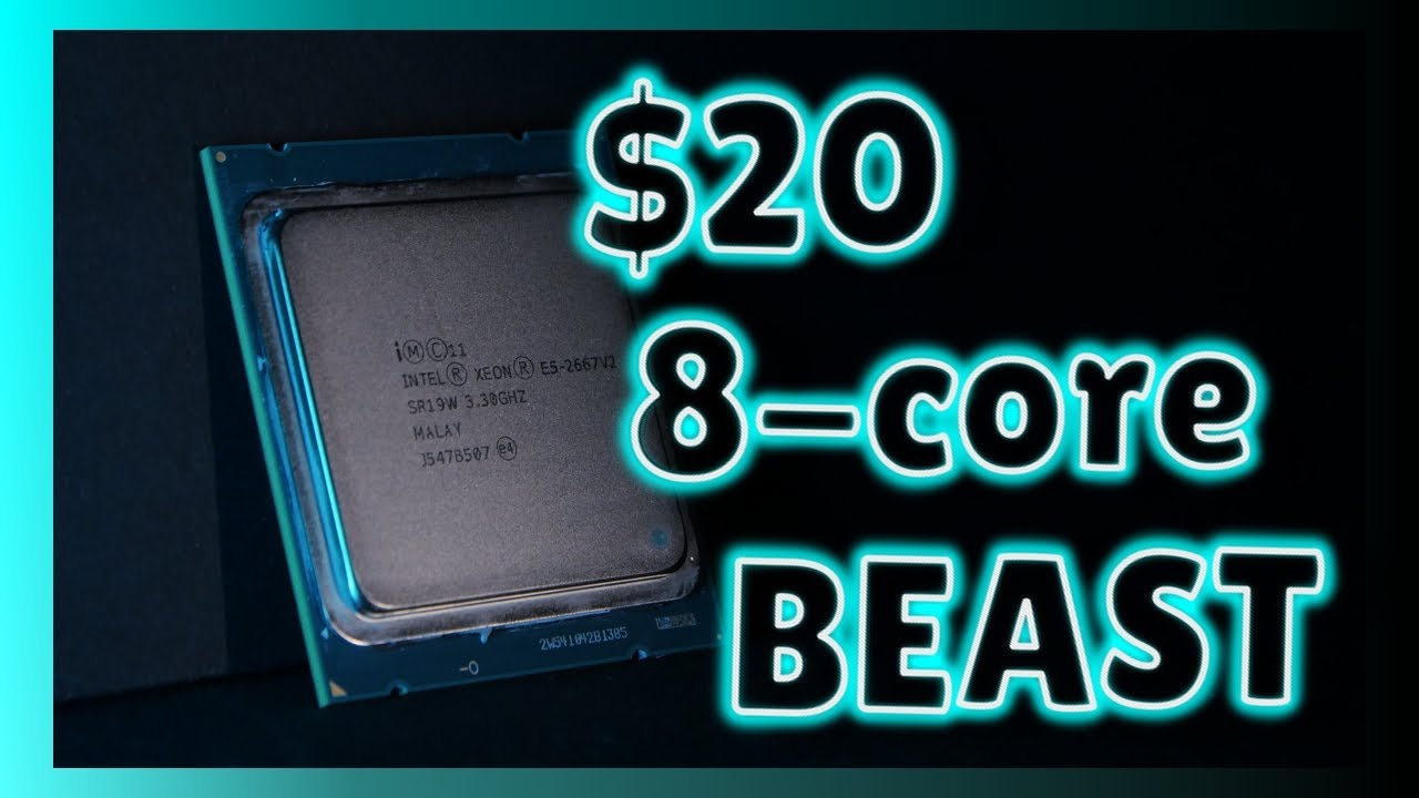 This $20 CPU Is AWESOME For Gaming! | The Intel Xeon E5-2667 v2 On Test ...