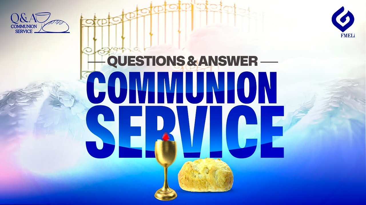 QUESTION AND ANSWER/COMMUNION SERVICE (JULY EDITION) - SUN. 30TH JULY ...
