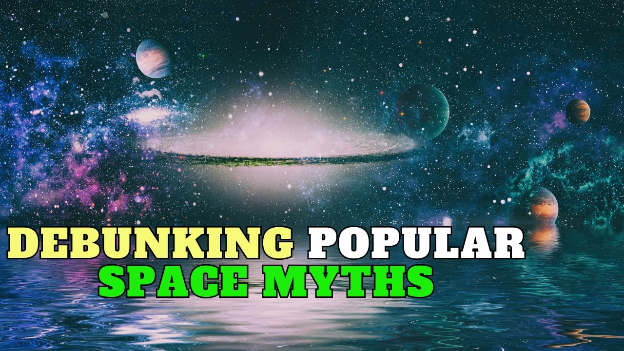 Busting Space Myths: Debunking Common Misconceptions - YouTube