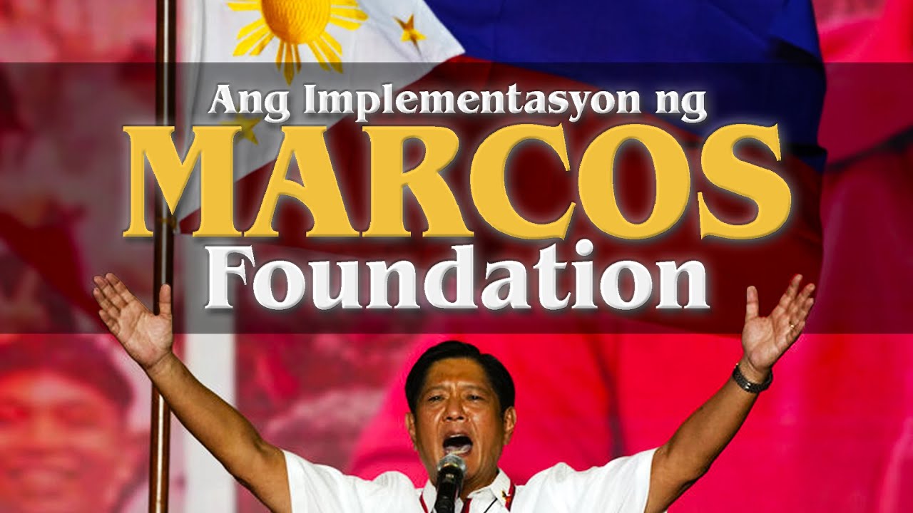 Implementasyon ng Marcos Foundation, Matutupad na sa Ilalim ng New ...
