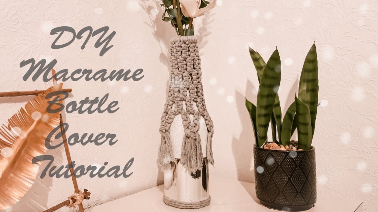 DIY Macrame Bottle Cover Tutorial - YouTube