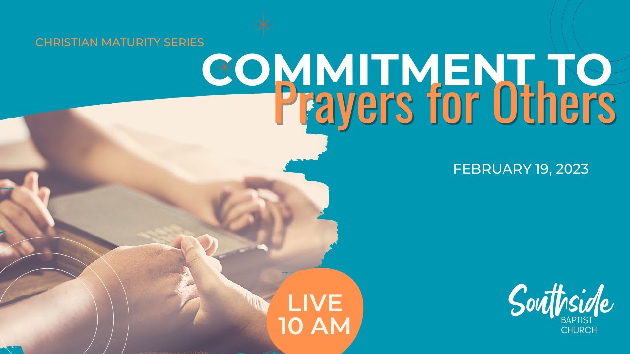 Christian Maturity: Commitment to Prayer for Others | Southside Baptist ...