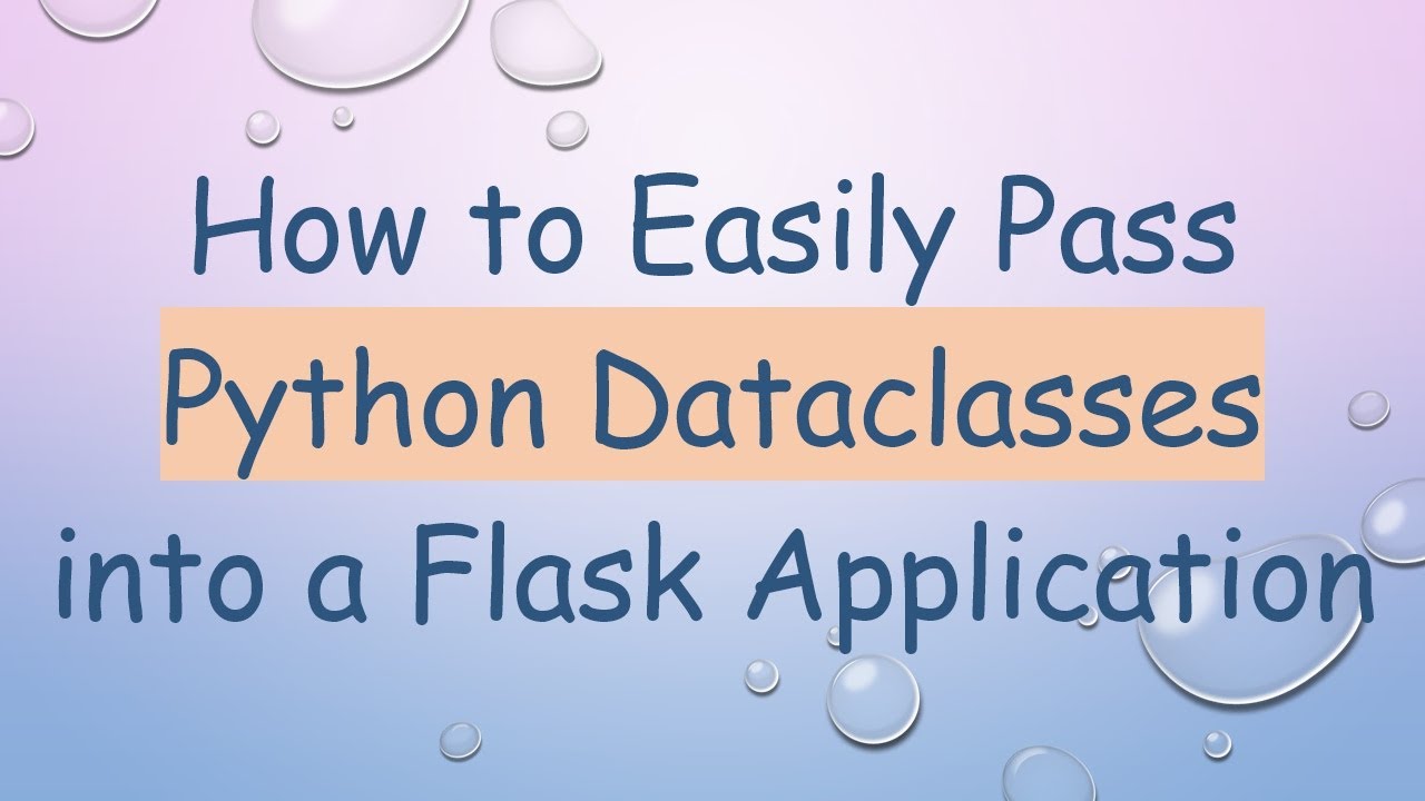 How to Easily Pass Python Dataclasses into a Flask Application - YouTube