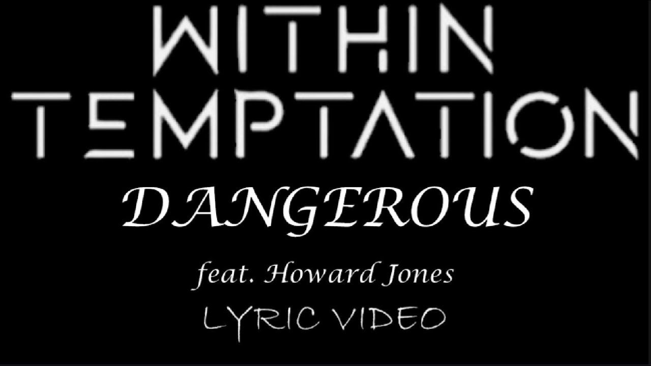 Within Temptation - Dangerous (feat. Howard Jones) - 2014 - Lyric Video ...