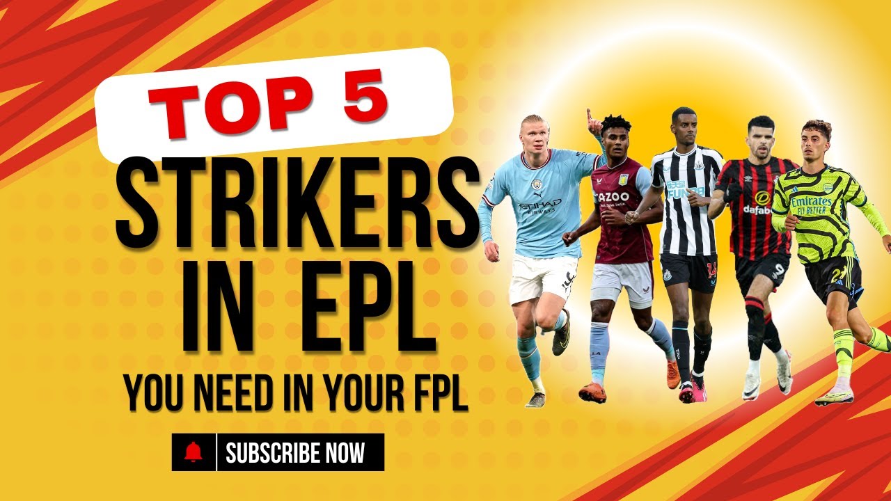 Top 5 EPL Strikers Ranked - In-Depth Analysis for 2024 Football Season ...