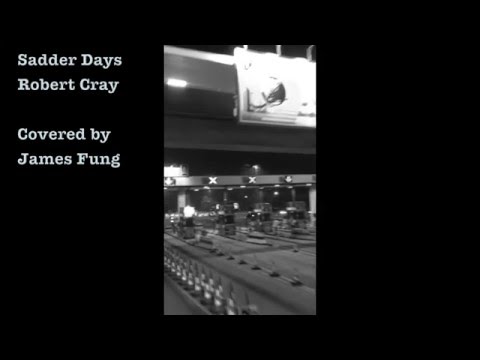 Robert Cray - Sadder Days (Acoustic Version) - YouTube