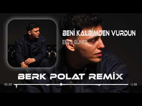 BENİ KALBİMDEN VURDUN - Enes Güneş ( Berk Polat Remix )