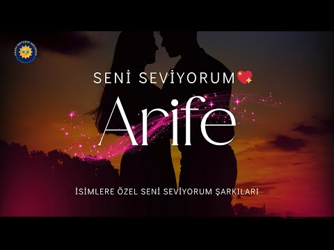 Seni Seviyorum Arife | İsme Özel Romantik Aşk Şarkısı💖🌹