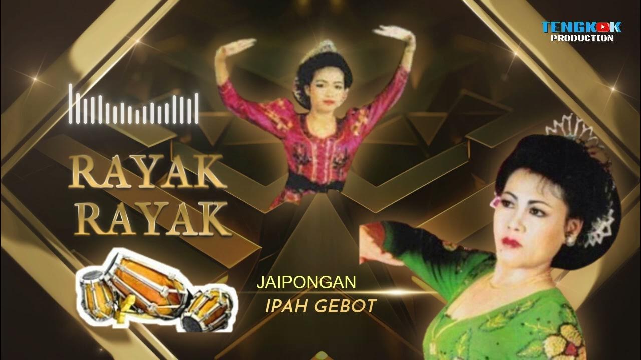 RAYAK RAYAK - MP3 JAIPONGAN IPAH GEBOT GROUP - YouTube