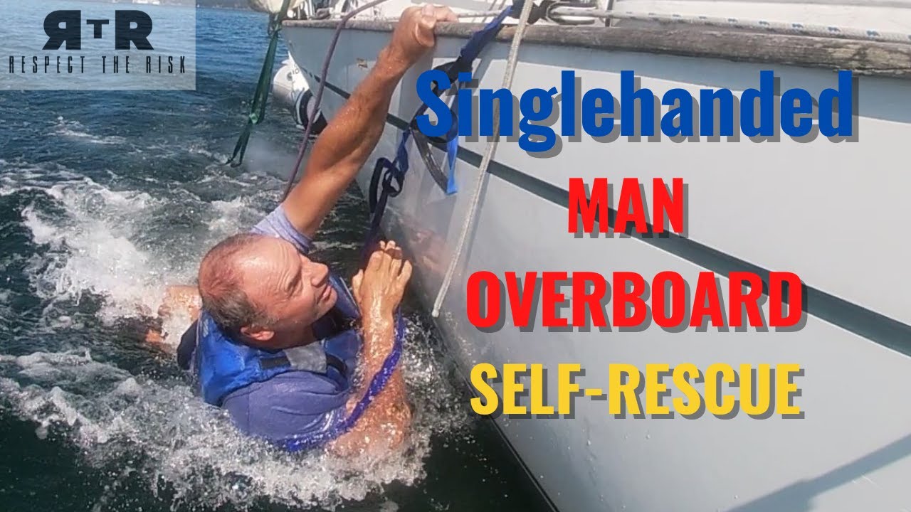 SINGLEHANDED MAN OVERBOARD: SELF RESCUE - YouTube