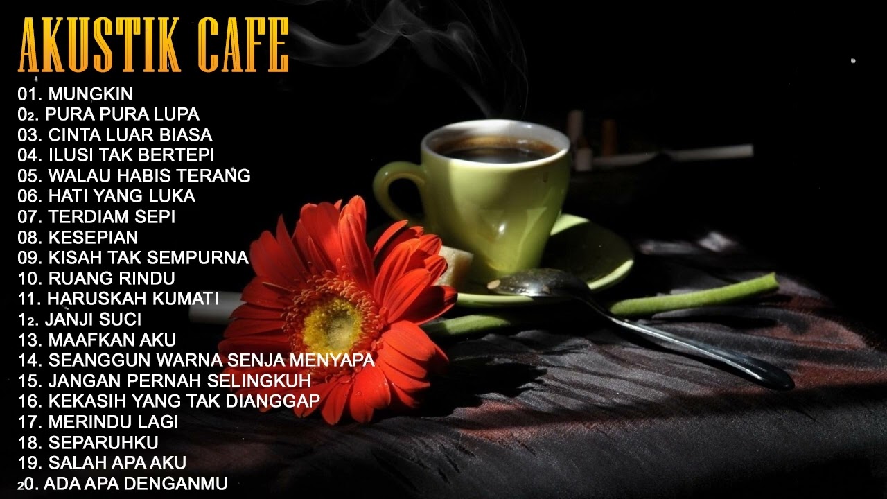 Kumpulan Lagu Akustik Cafe Indonesia | Lagu Cafe yang Paling Banyak ...