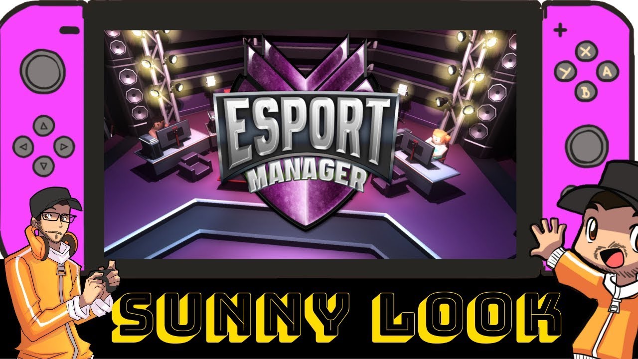 ESports Manager Nintendo Switch Gameplay | Sunny First Look - YouTube
