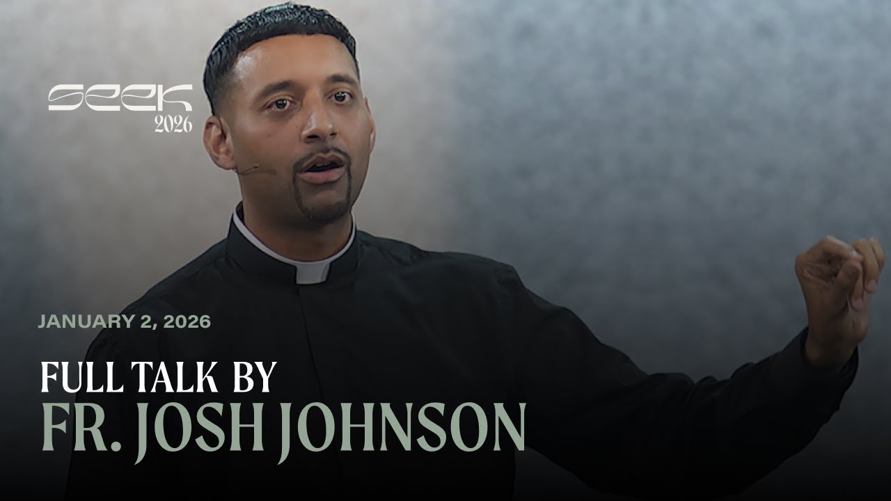 Father Josh Johnson Seek 2026 Keynote: Women: Where Do You Find Your ...