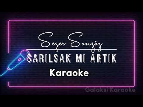 Sezer Sarıgöz & Tekir - Sarılsak Mı Artık Karaoke