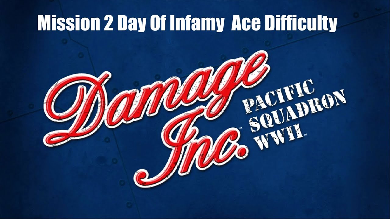 Damage Inc. Pacific Squadrons WW2 Mission 2 Day Of Infamy Ace ...