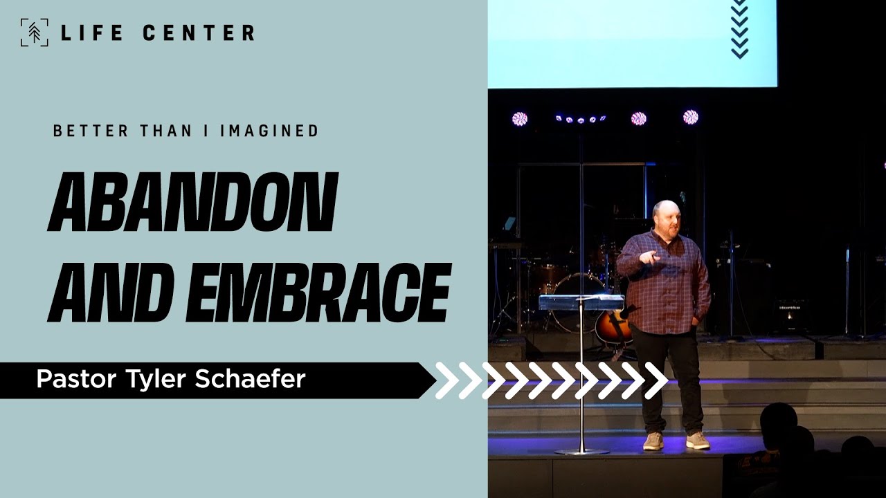 Abandon And Embrace | Pastor Tyler Schaefer | Life Center Rainier - YouTube