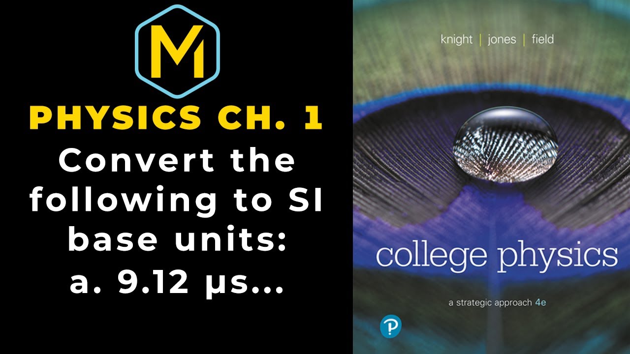 1.16 Mastering Physics Solution Tutorial-"Convert the following to SI base units: (a) 9.12 µs (b ...