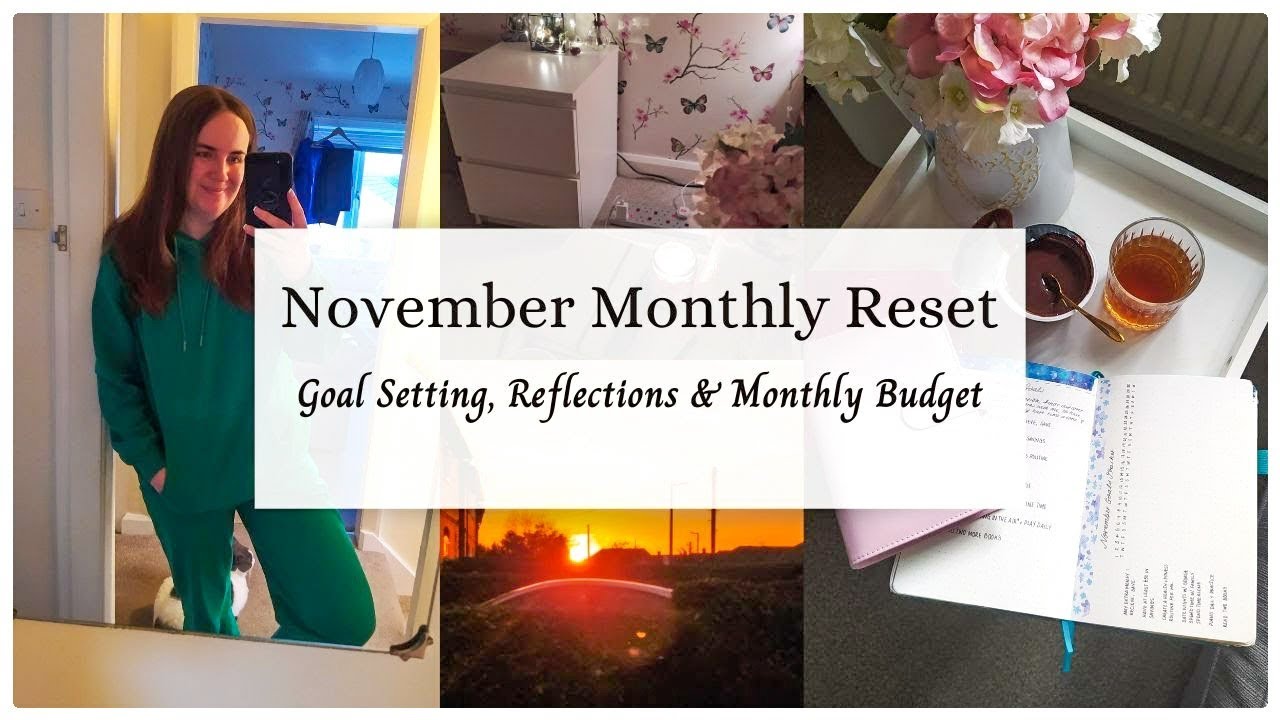 NOVEMBER MONTHLY RESET | Goal Setting, Reflections & Budgeting - YouTube