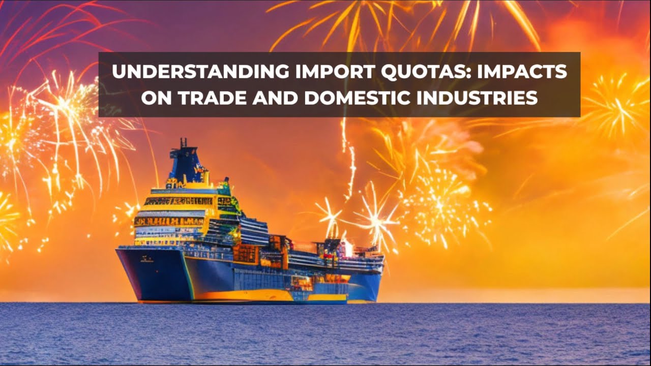 Understanding Import Quotas: Impacts on Trade and Domestic Industries ...
