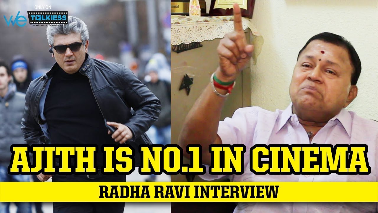 Exclusive: Ajith is No1 in cinema - Radha Ravi latest interview|AK58 ...