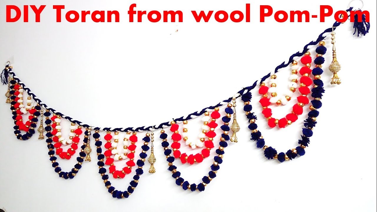How to make TORAN / BANDHANWAR / WALL HANGING from Wool ||Pom-Pom ...
