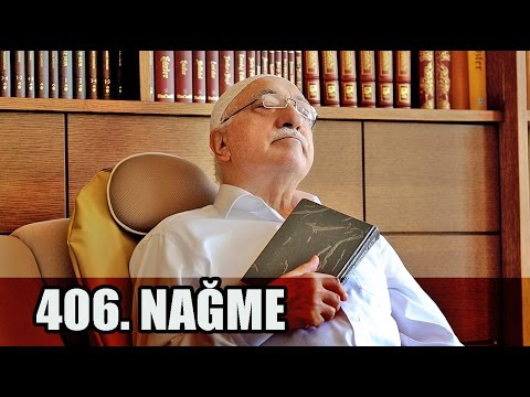 Nağme - 406 - | Sabır, İştiyak ve Seçim | M. Fethullah Gülen | (2014/08/12)