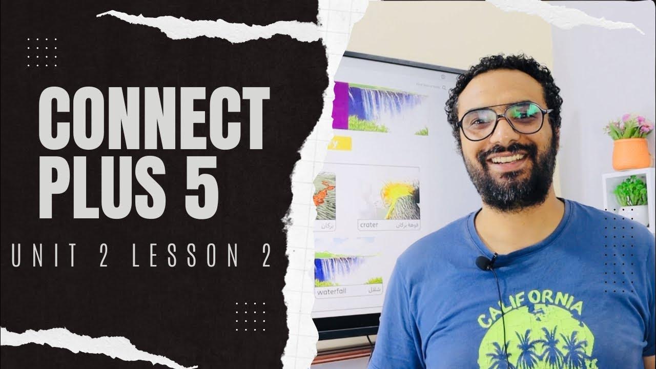 Connect Plus 5 | كونكت بلس 5 | Unit 2 | lessons 1 : 2 | الوحدة الثانية الدروس الأول و الثاني ...