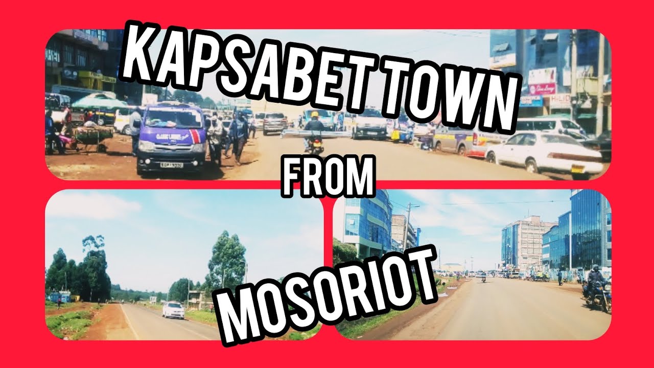 Kapsabet Town From Mosoriot-Chepterit-Chebarbar-Namgoi-Town|Dashboard ...