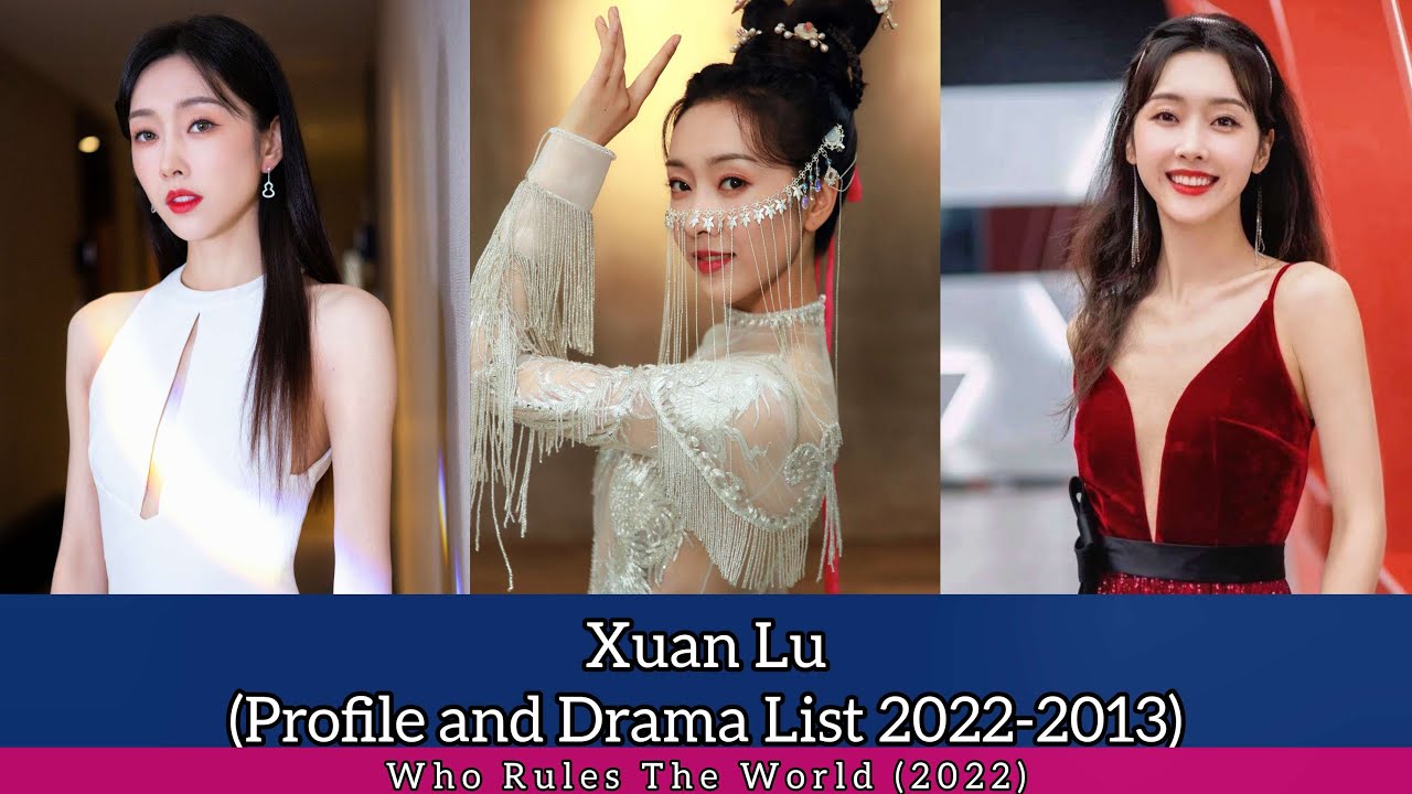 Xuan Lu 宣璐 (Profile and Drama List 2022-2013) Who Rules The World (2022 ...