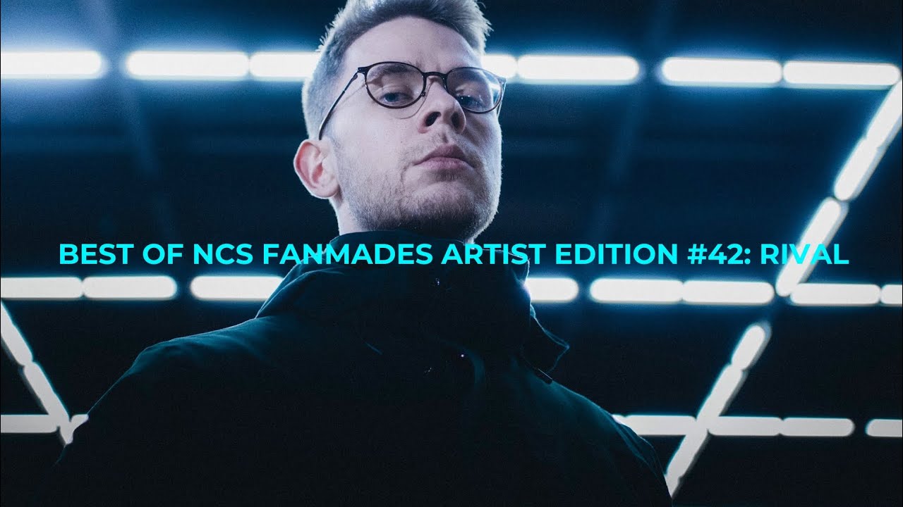 Best of NCS Fanmades Artist Edition #42: Rival - YouTube
