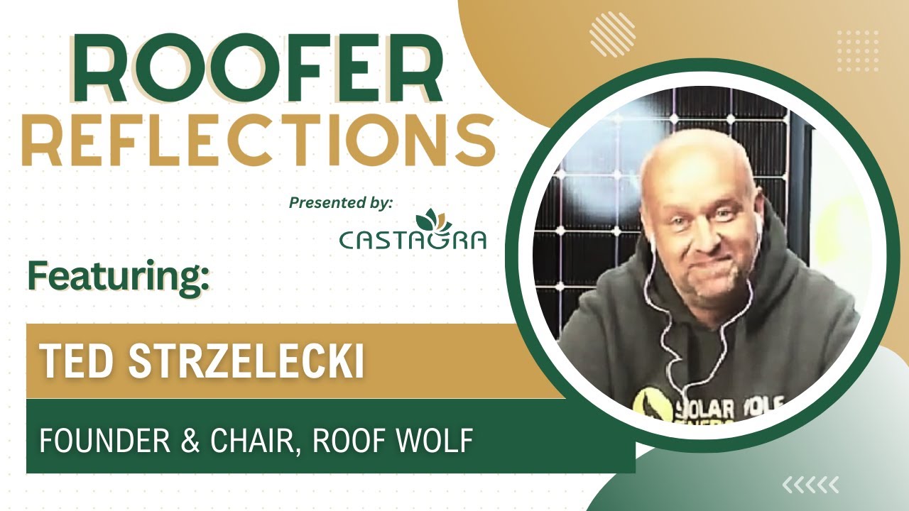 Roofer Reflections: Featuring Ted Strzelecki (Founder & Chair, Roof ...