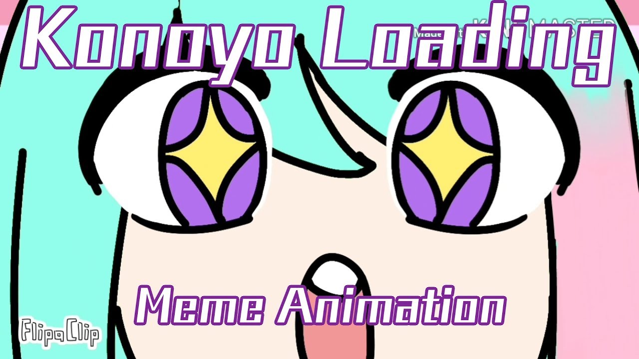 Konoyo Loading - Meme Animation ( FlipaClip ) - YouTube