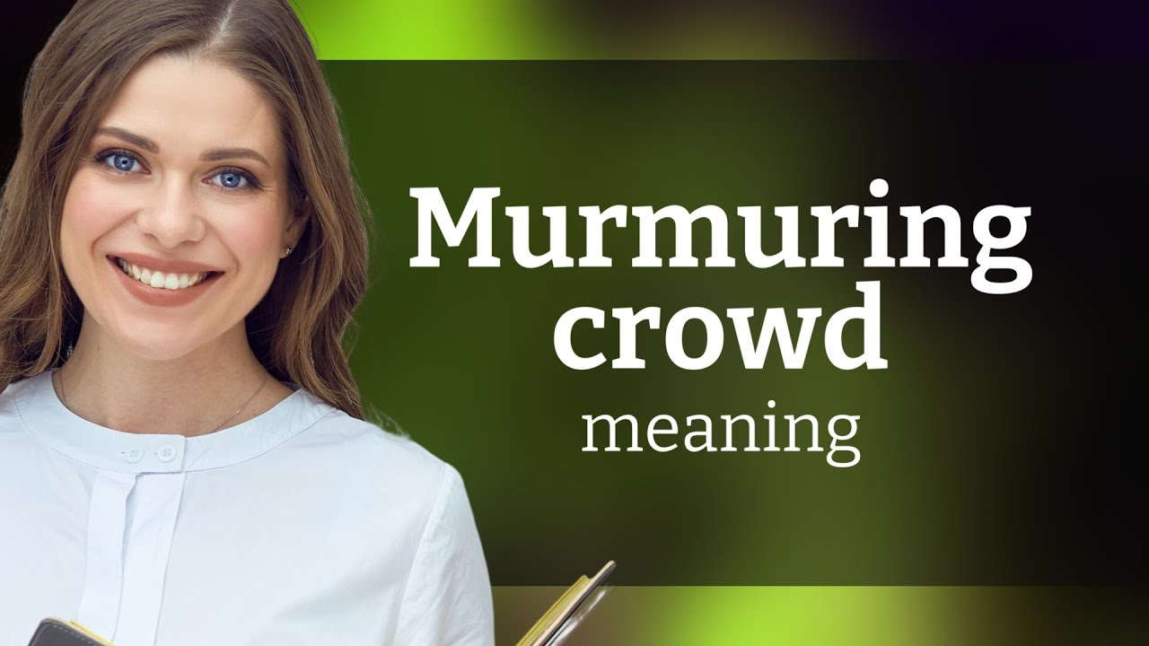 Understanding "Murmuring Crowd": An English Language Learning Guide ...