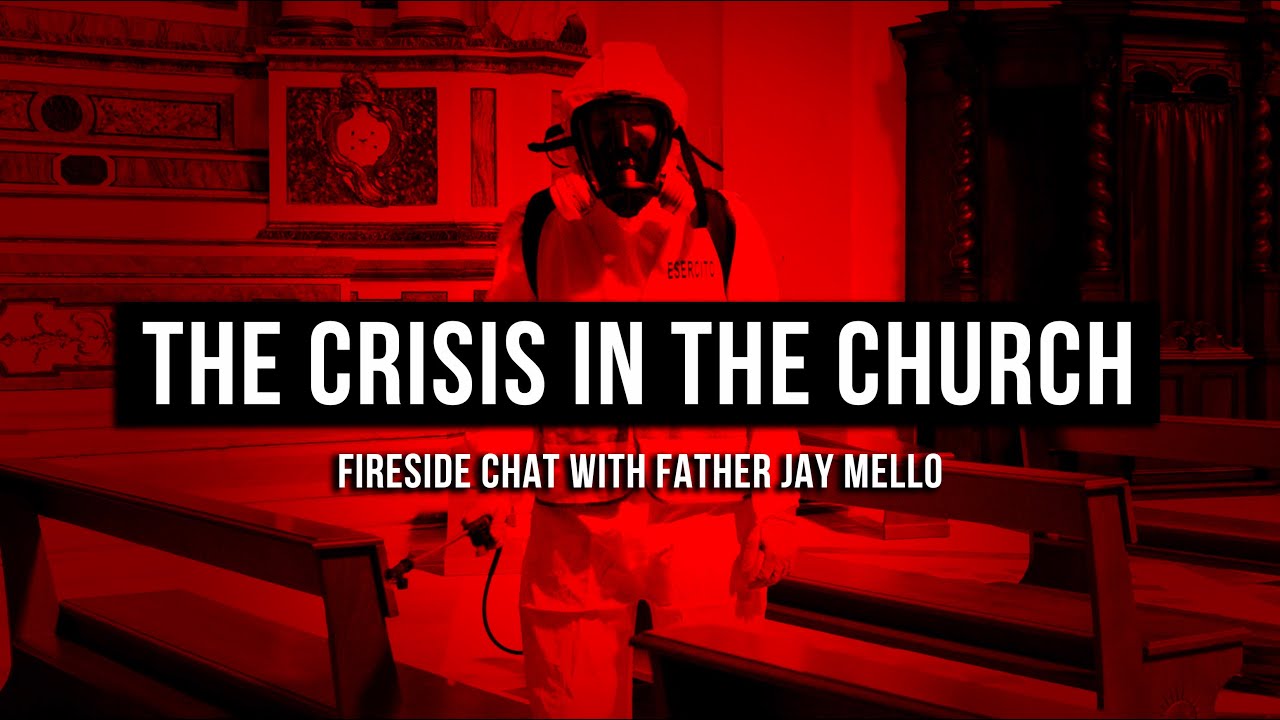The Crisis in The Church - Fireside Chat w/ Father Jay Mello - YouTube